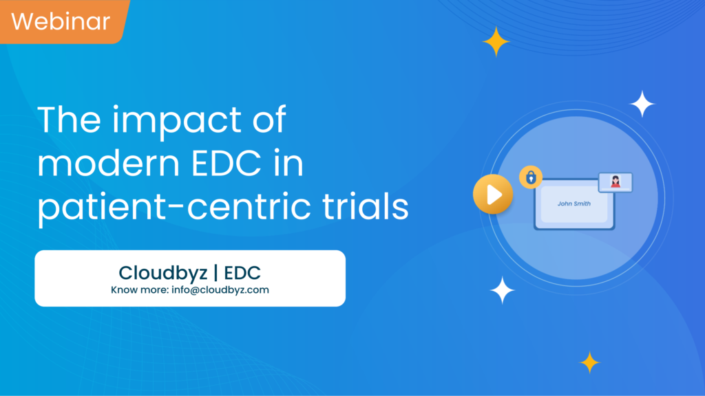 Webinar | The impact of modern EDC in patient-centric trials | Cloudbyz ...